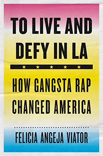 The Emergence of Gangsta Rap — A Review of To Live and Defy in LA – The ...